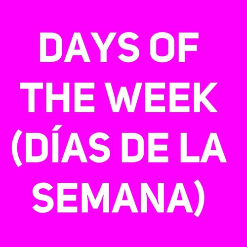 Stream EnglishRoom | Listen to DAYS OF THE WEEK (DÍAS DE LA SEMANA ...