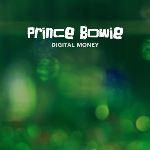 Stream Digital Money by Prince Bowie | Listen online for free on SoundCloud