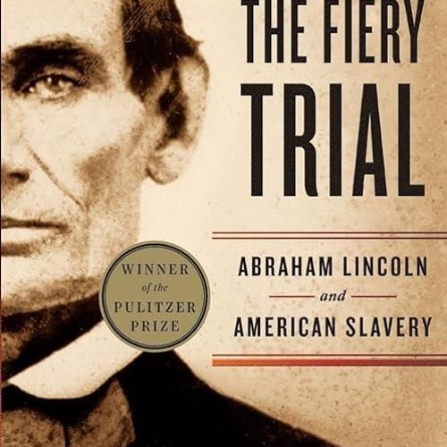Stream free read The Fiery Trial: Abraham Lincoln and American Slavery ...