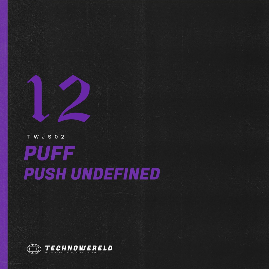 Stream PUFF - Push Undefined [TWJS02] (FREE DL) by Techno Wereld ...