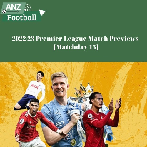 Stream episode 2022 23 Premier League Match Previews Matchday 15 by Watch Live Football Games ...
