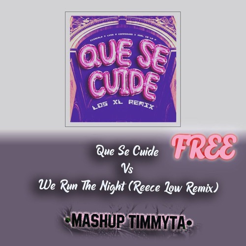 Stream Que Se Cuide Vs We Run The Night (Reece Low Remix) (Mashup ...