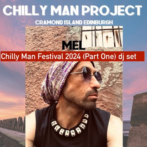 Stream Chilly Man Festival 2024 (Part One) by Mel Mel | Listen online ...