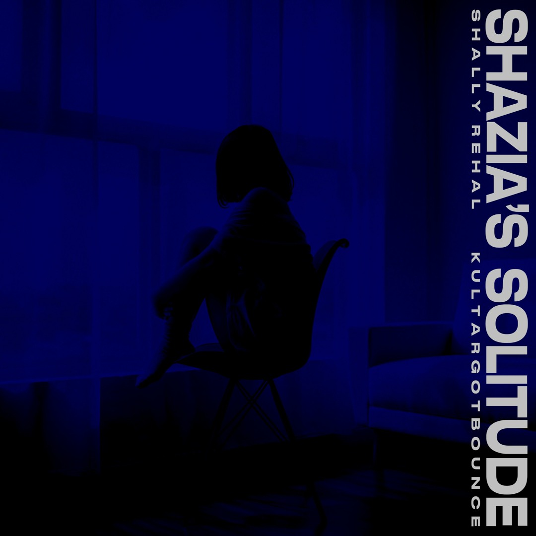 Stream SHAZIA'S SOLITUDE - Shally Rehal & KULTARGOTBOUNCE by Shally ...
