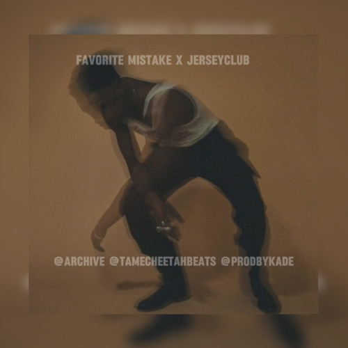 Stream Favorite Mistake X Jerseyclub @archive @tamecheetahbeats ...