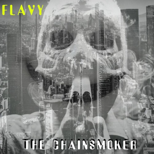 Stream The Chainsmoker by Flavy | Listen online for free on SoundCloud