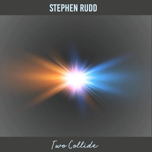 Stream Two Collide (Single 2024) by Stephen Rudd | Listen online for ...