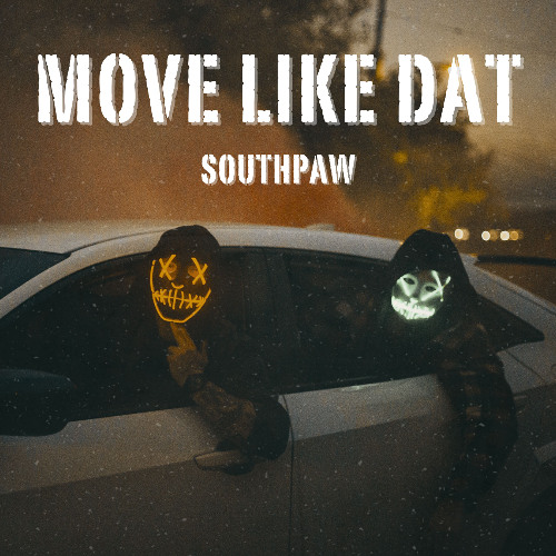 Stream MOVE LIKE DAT by Southpaw | Listen online for free on SoundCloud