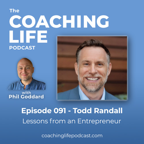 Stream 091 Todd Randall - Lessons from an Entrepreneur by The Coaching ...