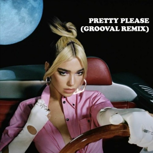 Stream Dua Lipa - Pretty Please (Grooval's 'Outer Space' Remix) by ...