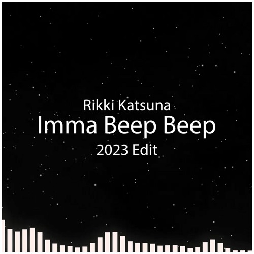 Stream Rikki Katsuna - Imma Beep Beep (2023 Edit) by Karina Kitsune's Archive | Listen online ...