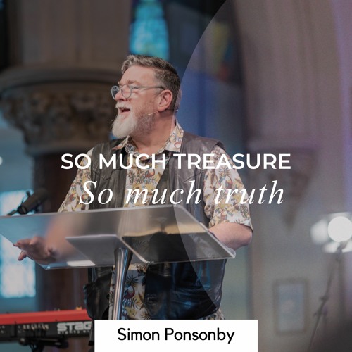 Stream So Much Treasure, So Much Truth - Simon Ponsonby - 9 January ...