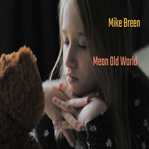 Stream Mean Old World by Mike Breen Singer/Songwriter | Listen online ...