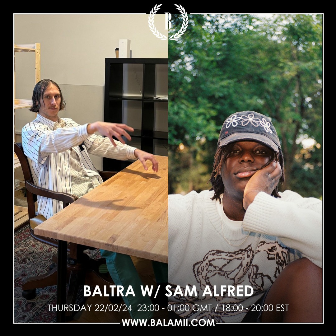 Stream Baltra w/ Sam Alfred - February 2024 by Balamii | Listen online ...