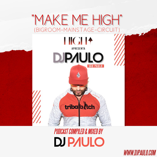 Stream MAKE ME HIGH (Podcast) - DJ PAULO (Bigroom-Mainstage-Circuit ...