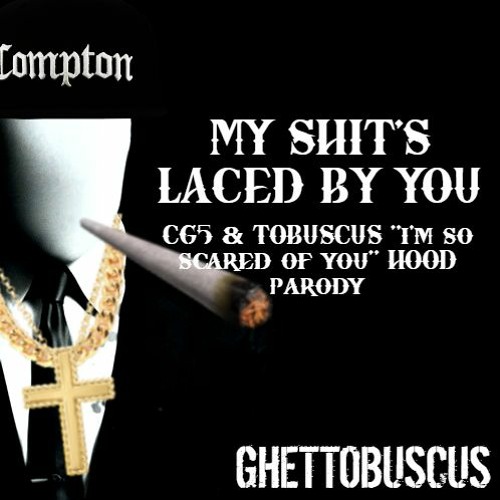 Stream My Shit's Laced By You (Scared Of You By CG5 HOOD Parody) by ...