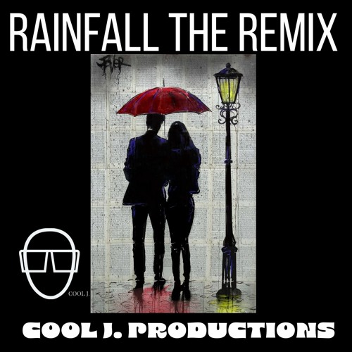 Stream RAINFALL THE REMIX by COOL J. | Listen online for free on SoundCloud
