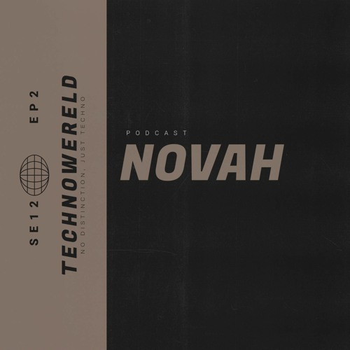 Stream NOVAH | Techno Wereld Podcast SE12EP2 by Techno Wereld | Listen ...