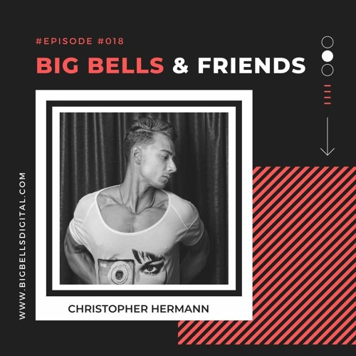 Stream Big Bells & Friends #018 - Christopher Hermann [Hungary] by Big ...