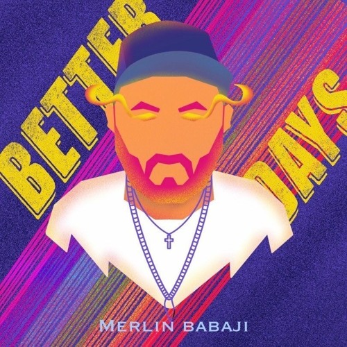 Stream Merlin Babaji - Better Days by MERLIN BABAJI | Listen online for ... Stream Merlin Babaji - Better Days by MERLIN BABAJI | Listen online for ...
