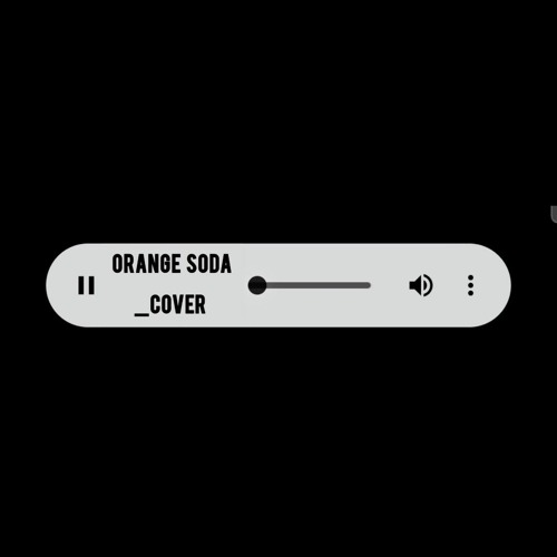 Stream ORANGE SODA_cover - 07_06_2023, Mei Rose by MEI ROSE | Listen ...