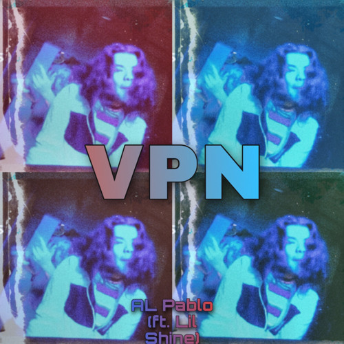 Stream VPN (Ft. Lil Shine) by Al Pablo | Listen online for free on ...