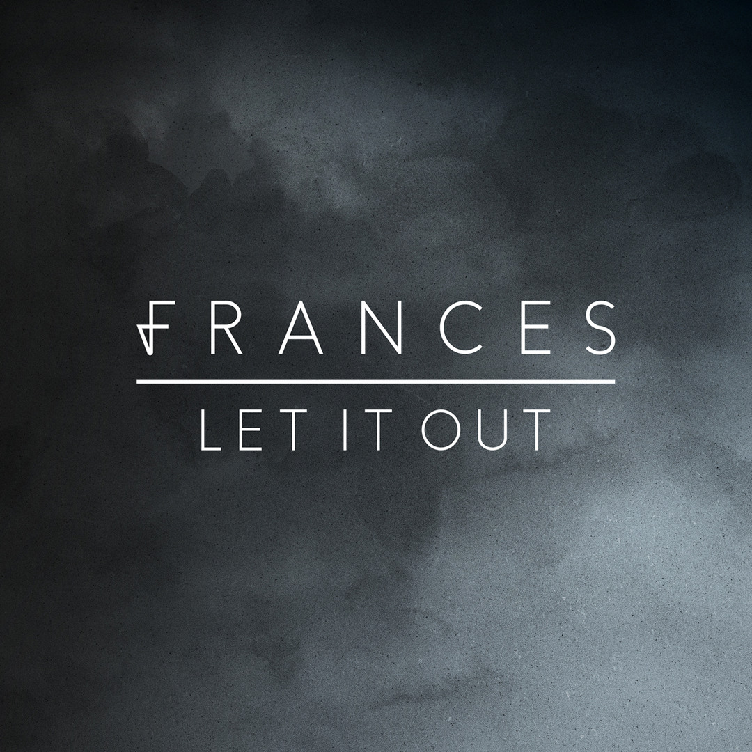 Stream Let It Out by Frances | Listen online for free on SoundCloud