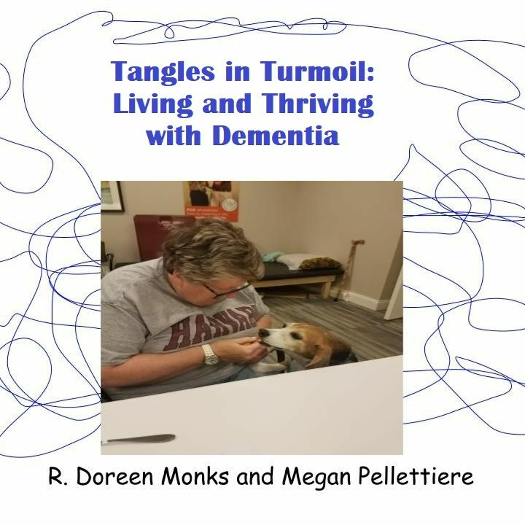 Stream Living And Thriving With Dementia Welcome by Tangles in Turmoil ...