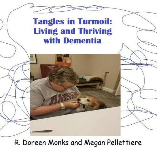 Stream Living And Thriving With Dementia Welcome by Tangles in Turmoil ...