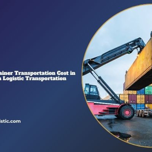 Stream A Complete Guide to Container Transportation Cost in India and Its Impact on Logistic ...