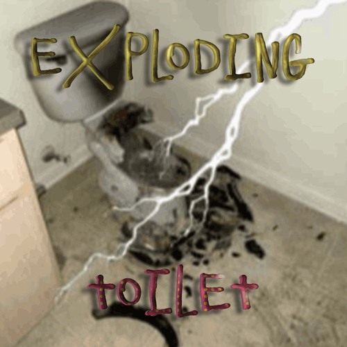 Stream Exploded Toilet by Minniono | Listen online for free on SoundCloud