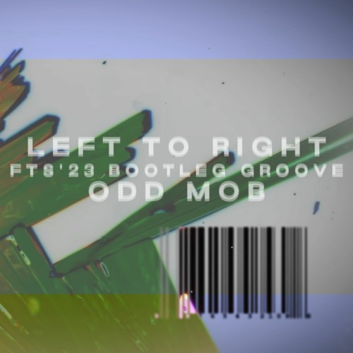 Stream Odd Mob - Left To Right (FTS'23 Bootleg Groove) by FEED THE ... Stream Odd Mob - Left To Right (FTS'23 Bootleg Groove) by FEED THE ...