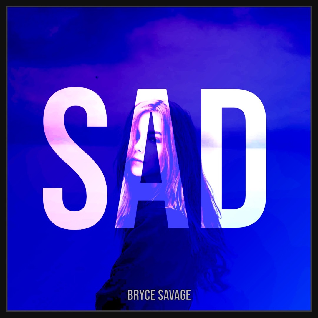 Stream Sad by Bryce Savage | Listen online for free on SoundCloud