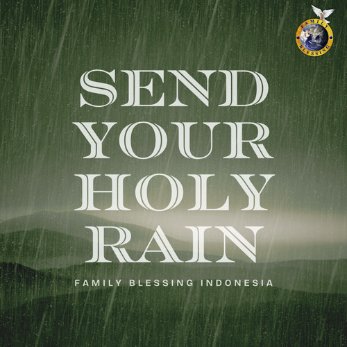 Stream Send Your Holy Rain by Family Blessing Indonesia | Listen online ...