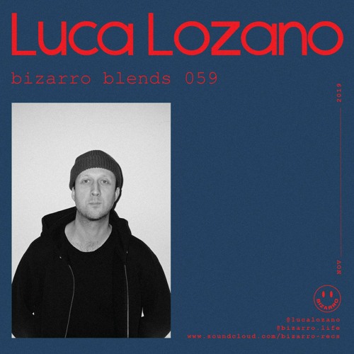 Stream Bizarro Blends 59 // Luca Lozano by Bizarro | Listen online for ...