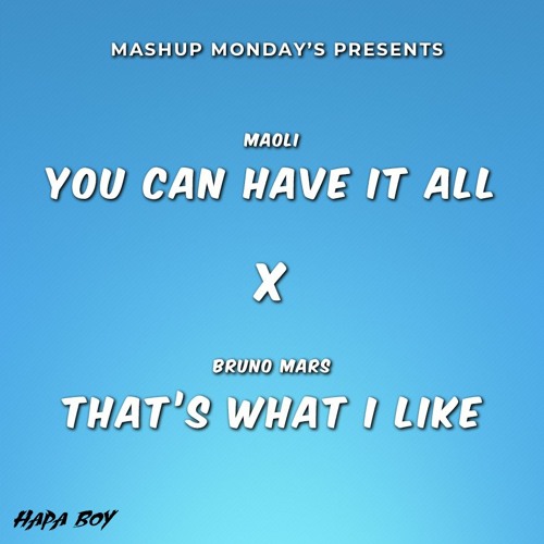 Stream You Can Have It All X That's What I Like (Hapa Boy Mashup) by ...