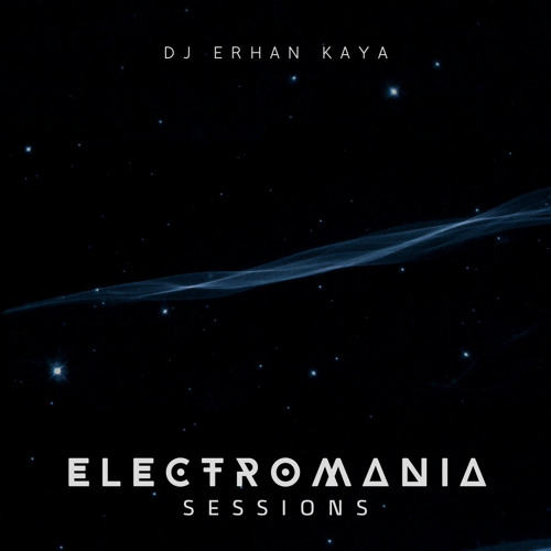 Stream Electromania Sessions 2 by Erhan Kaya | Listen online for free on SoundCloud