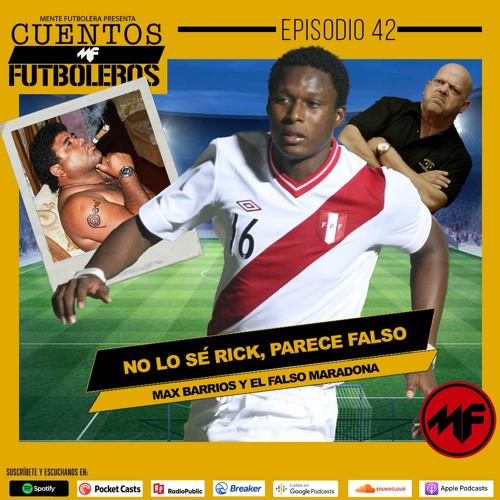 Stream episode Cuentos Futboleros Episodio 42: Max Barrios y el falso Maradona by Mente ...