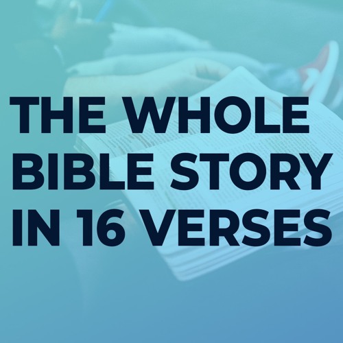 Stream The Whole Bible Story in 16 Verses - Week 1 by LWCHouma | Listen ...