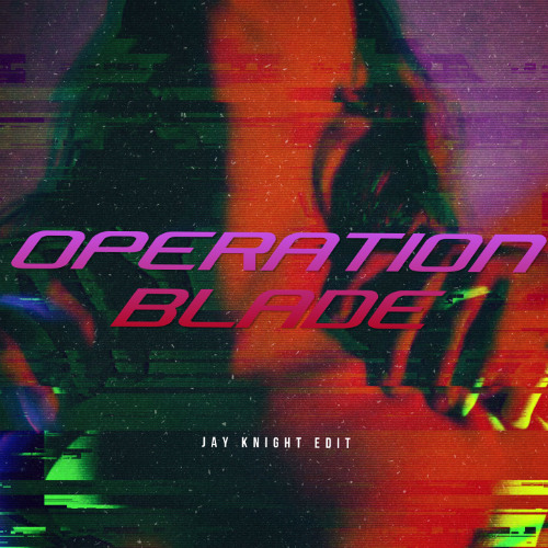 Stream OPERATION BLADE (Jay Knight Hard Edit) by Jay Knight | Listen ...