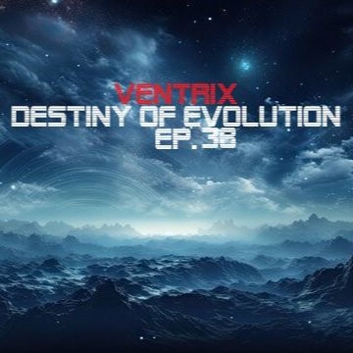 Stream Destiny Of Evolution Ep. 38 by Ventrix | Listen online for free ...