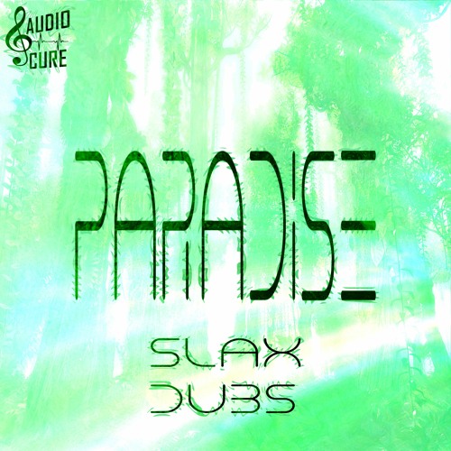 Stream Slax Dubs - Paradise by Audio Cure | Listen online for free on ...