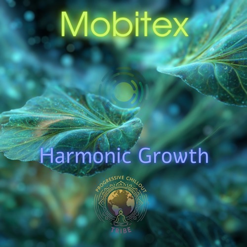 Stream Progressive Chillout Tribe | Listen to Mobitex - Harmonic Growth ...