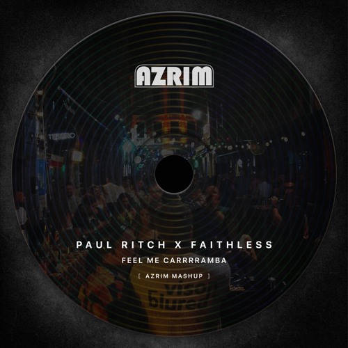 Stream Paul Ritch X Faithless - Feel Me Carrrramba (Azrim Mashup) by ...