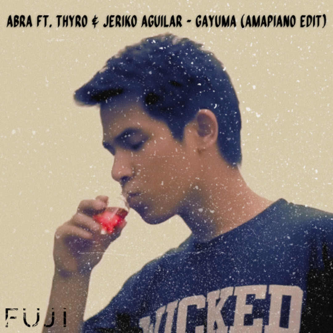 Stream Abra ft. Thyro & Jeriko Aguilar GAYUMA (AMAPIANO EDIT) by FUJI ...