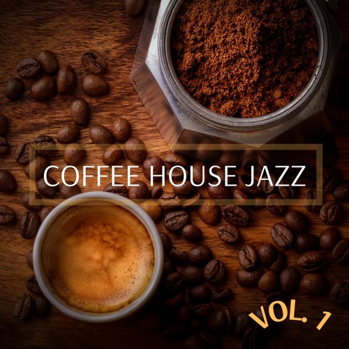 Stream Coffee House Jazz Vol. 1 by Cafe Jazz Deluxe | Listen online for free on SoundCloud