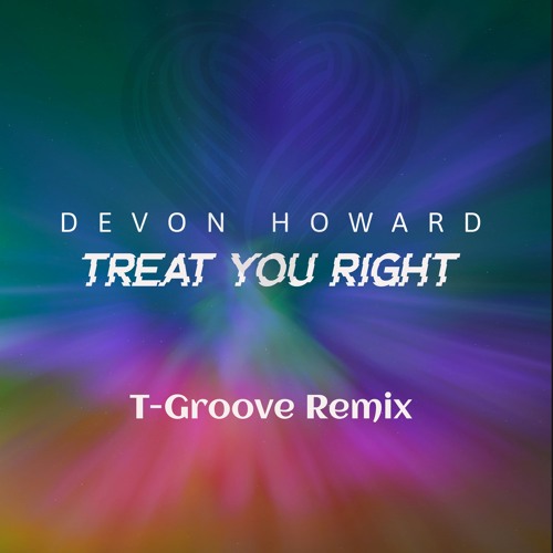 Stream Devon Howard - Treat You Right (T - Groove Remix) by Devon ...