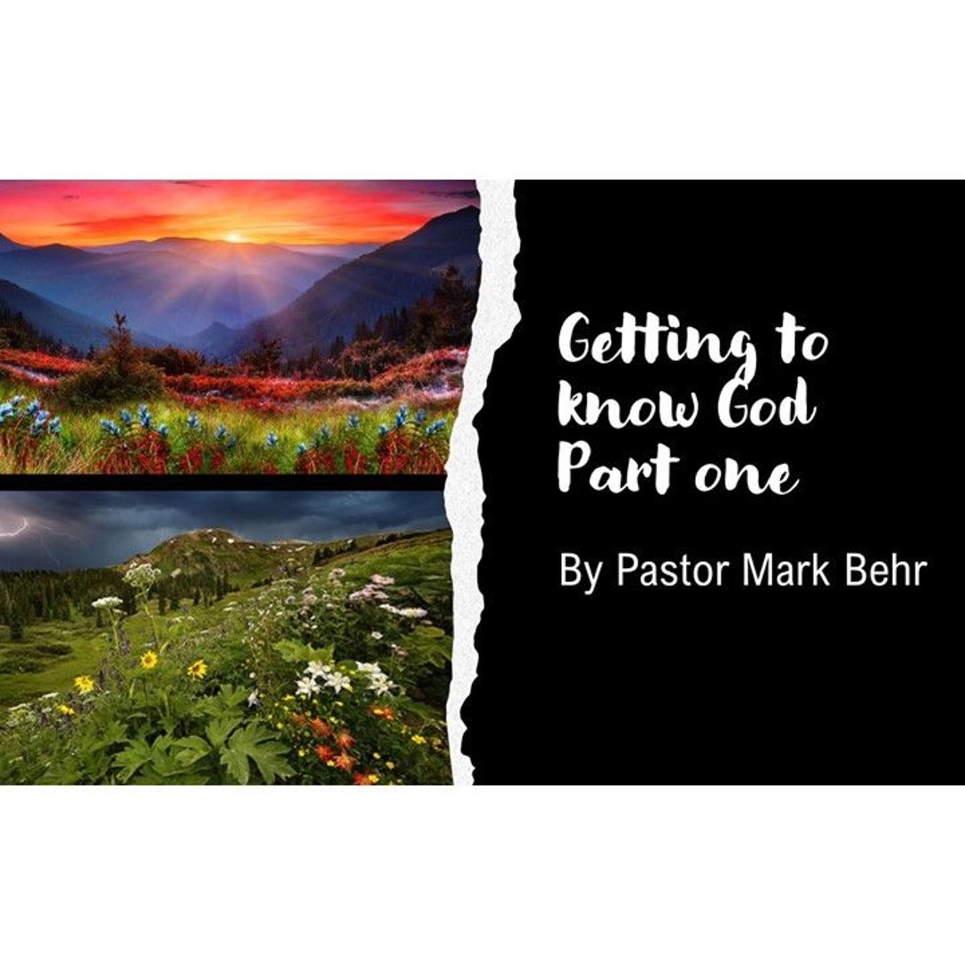 Stream Getting To Know God Pt. 1 Pastor Mark Behr by Finchje of ...