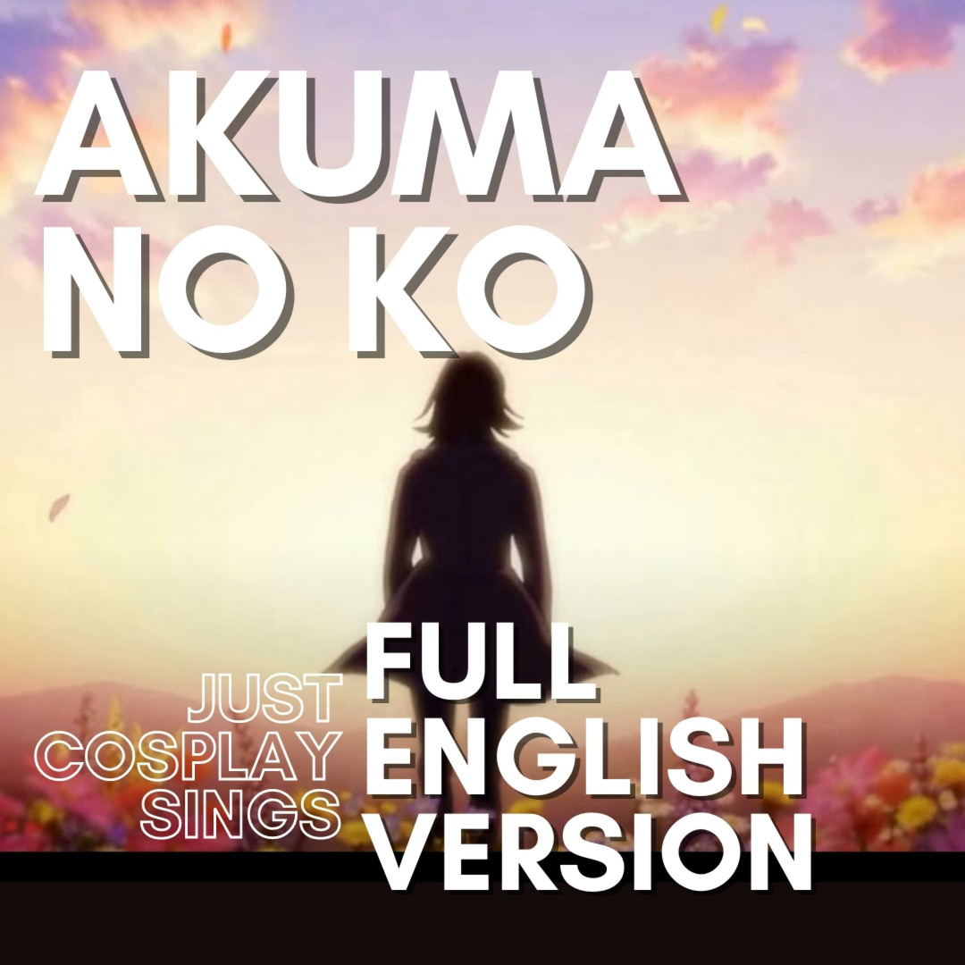 Stream Akuma No Ko (Full English Version) by JustCosplaySings | Listen ...