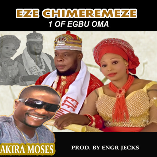 Stream Eze Chimeremeze 1 of Egbu Oma by Akira Moses | Listen online for free on SoundCloud